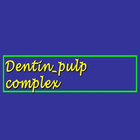 Dentin pulp complex | PPT