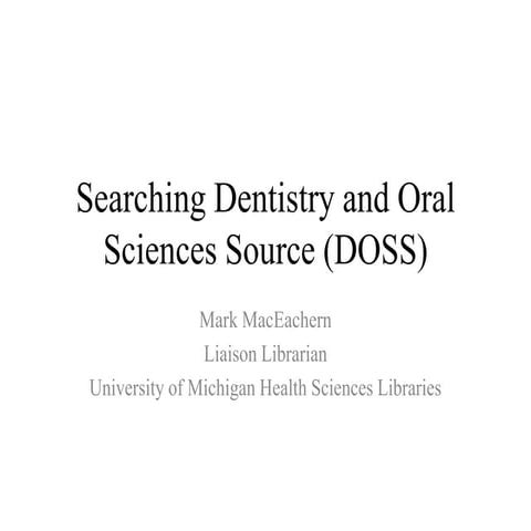 Dentistry And Oral Sciences Source (Doss) | PPTX