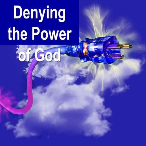 Denying the power of god | PPTX