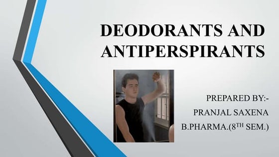 ANTIPERSPIRANTS AND DEODORANTS : MECHANISM OF ACTION | PPTX