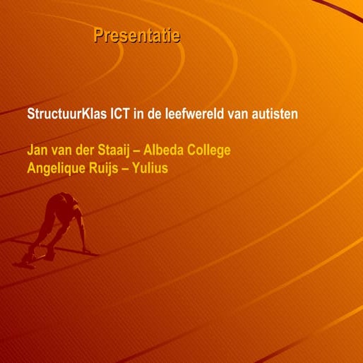 OWD2010 - 6 - StructuurKlas ICT in de leefwereld van autisten - Jan van ...
