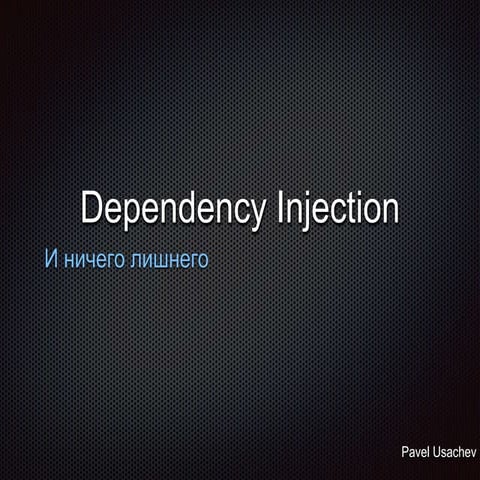 Dependency injection | PPTX | Programming Languages | Computing
