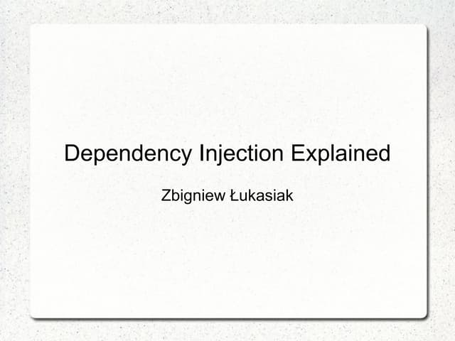 Dependency Injection Explained Zbigniew Lukasiak Ppt