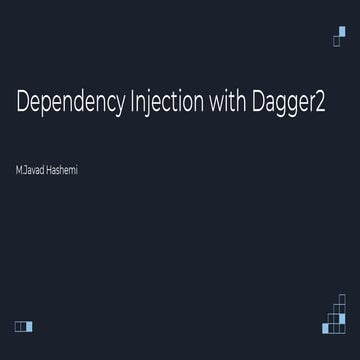 Dependency Injection Using Dagger2 Ppt 