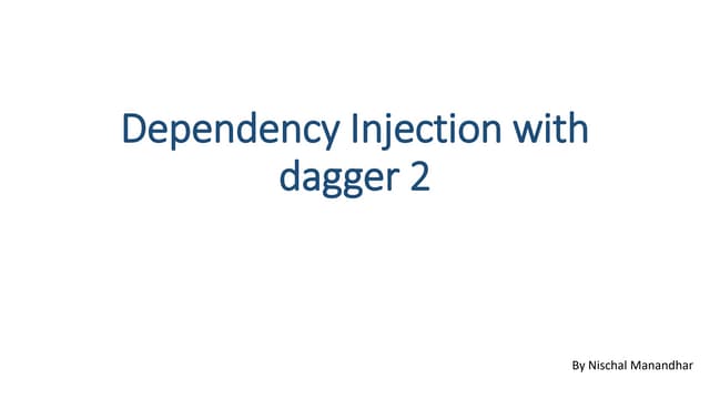 Dependency Injection With Dagger 2 Ppt