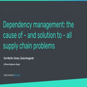 Dependency management: the cause of—and solution to—all supply chain ...