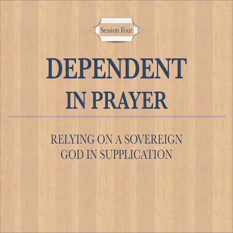 Dependent In Prayer | PPT