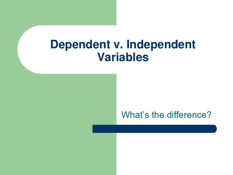 Dependent v. independent variables