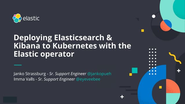 Deploying Elasticsearch And Kibana On Kubernetes With The Elastic Operator Eck Ppt