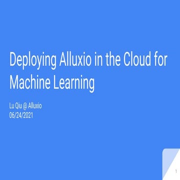 Deploying Alluxio in the Cloud for Machine Learning | PDF
