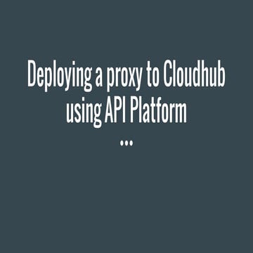Deploying A Proxy To Cloudhub Using Api Platform Pdf
