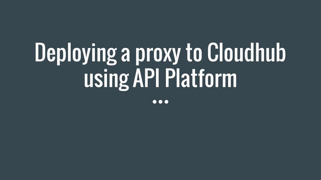 Deploying A Proxy To Cloudhub Using Api Platform Pdf