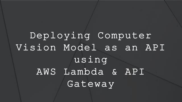 Deploying Computer Vision Model As Api Using Aws Lambda And Api Gateway Ppt