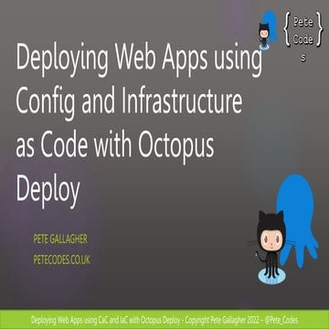 Deploying Web Apps Using Config And Infrastructure As Code With Octopus Deploy Pptx