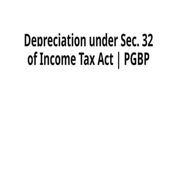 Depreciation of PBGB and Sec 32 of IT act.pptx