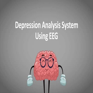 Depression analysis system using eeg | PPTX | Artificial Intelligence | Technology & Computing
