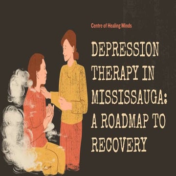 Depression Therapy in Mississauga A Roadmap to Recovery (2).pptx