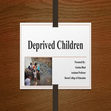 Deprived children (Paper-1) Chilhood and Growing Uppptx | PPTX