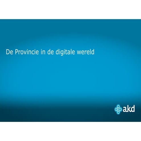 AKD Provinciedag 2018 De provincie in de digitale wereld | PDF