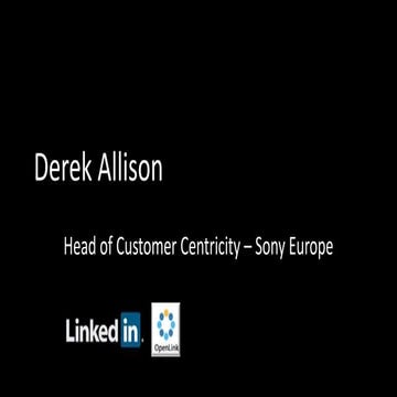 ECEW 2013 Derek Allison - Bringing Customer Centricity to Life | PPT