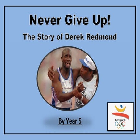 Never Give Up - The Story of Derek Redmond | PDF