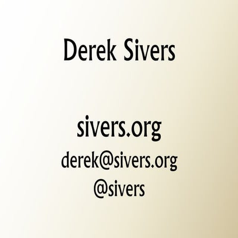 Derek Sivers - Revolution ? No - Just Uncommon Sense | PPT