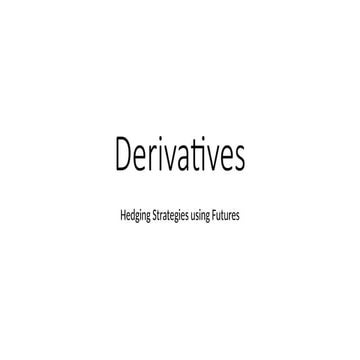 Derivatives Futures Hedging Lecture Slides | PPTX