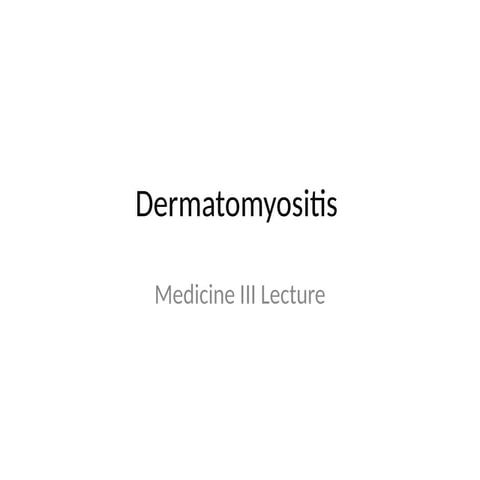 Dermatomyositis.pptx Presenation For medical students lectures | PPTX