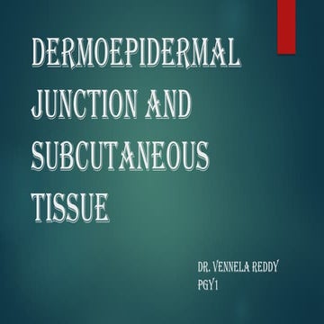 DERMOEPIDERMAL JUNCTION and subcutaneous tissue.pptx