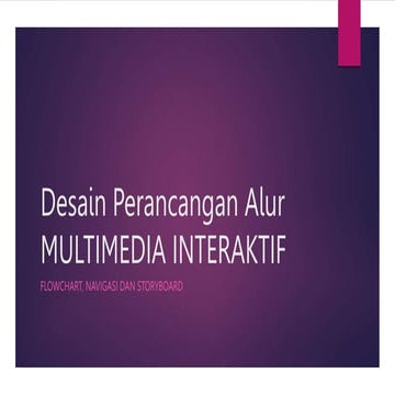 Desain Perancangan Alur MULTIMEDIA INTERAKTIF.pptx