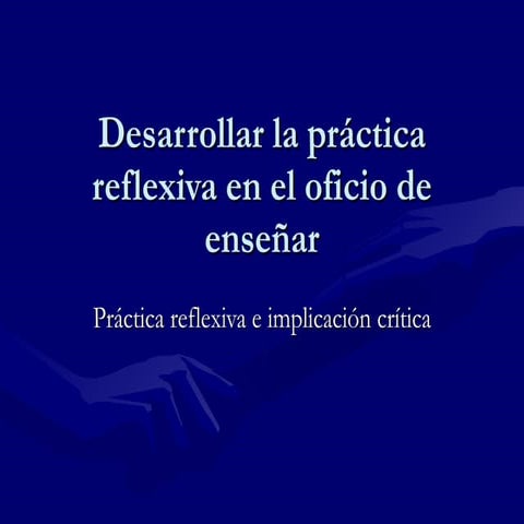 Desarrollar la práctica reflexiva | PPTX