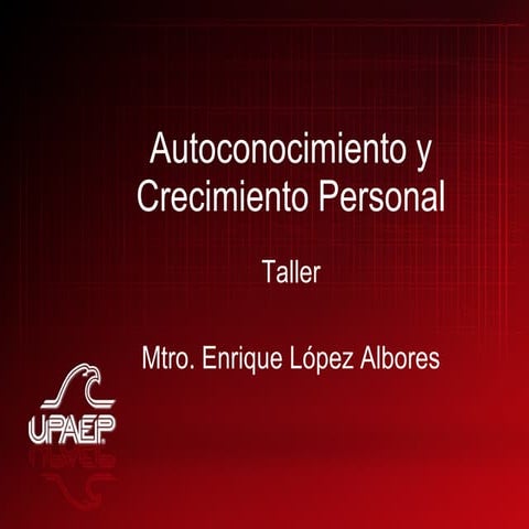 Desarrollo humano. autoconocimiento y crecimiento personal. upaep. | PPT