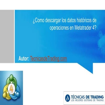 ¿Como descargar datos históricos de operaciones de MT4? | PPTX