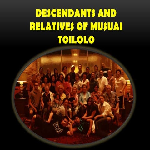 Descendants and relatives of musuai toilolo | PPTX