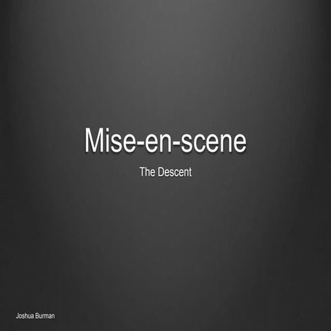 Descent mise-en-scene analysis Joshua Burman | PPTX