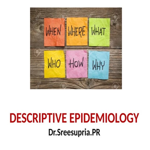 DESCRIPTIVE EPIDEMIOLOGY, EPIDEMIOLOGY STUDY DESIGN | PPTX