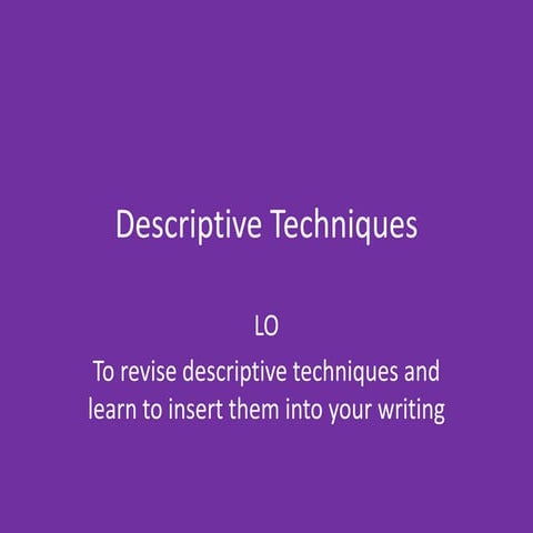 Descriptive Writing Techniques Year Seven.pptx