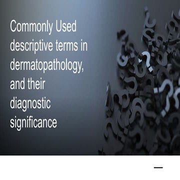 Descriptive terms of dermatopathology | PPTX