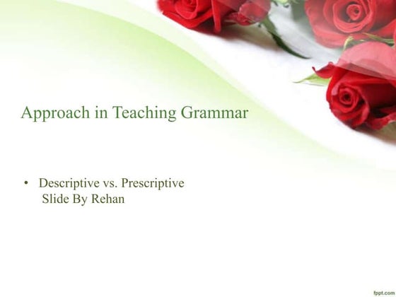 Group 2 - Prescriptive Grammar & Descriptive Grammar.pptx