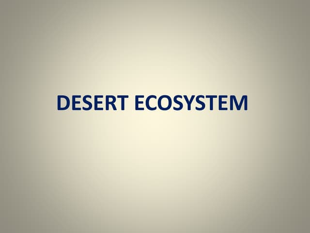 DESERT ECOSYSTEM AND ITS CHARACTERISTICS AND TYPES | PPTX | Weather ...