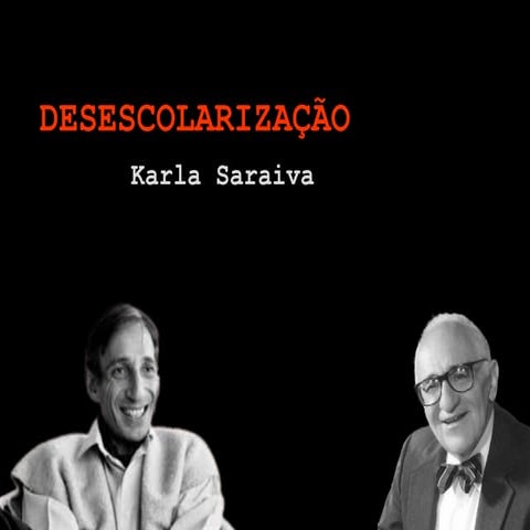 Desescolarização: discussões iniciais anos 1970 | PPT