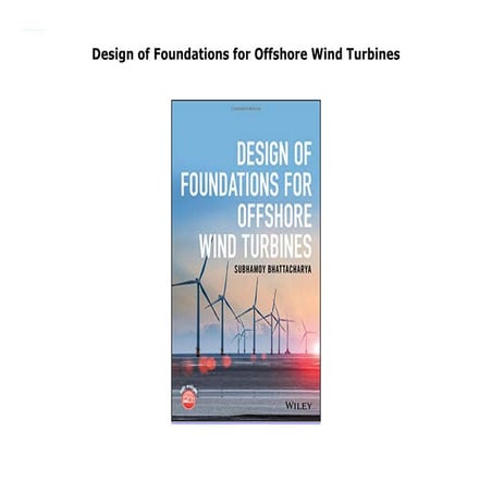 Design of Foundations for Offshore Wind Turbines | PDF
