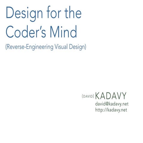 Design for the Coder's Mind: Reverse-Engineering Visual Design | PPT