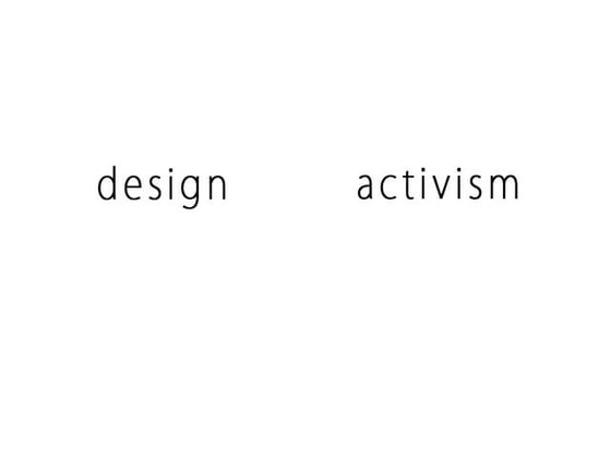 Design for social innovation as a form of designing activism. An action ...