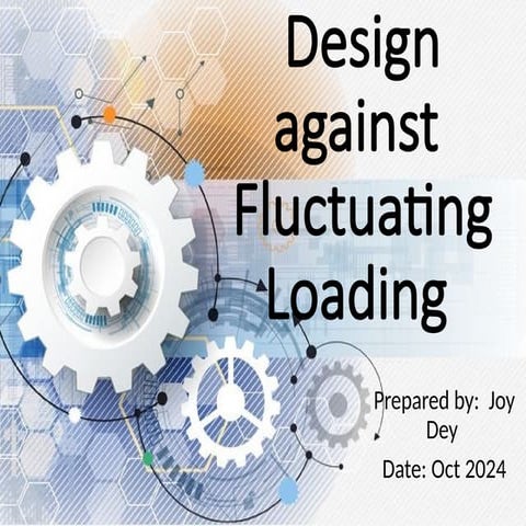 Design against Fluctuating Loading - machine design | PPTX