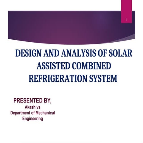 DESIGN AND ANALYSIS OF SOLAR ASSISTED COMBINED REFRIGERATION SYSTEM.ppt