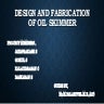 Design and fabrication of oil skimmer PPT .pptx