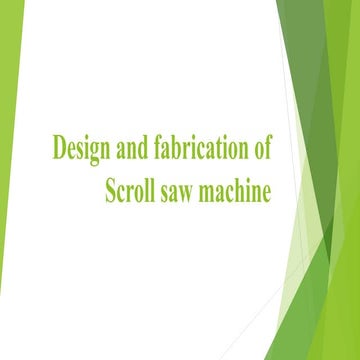 Design and fabrication of scroll saw machine | PPTX