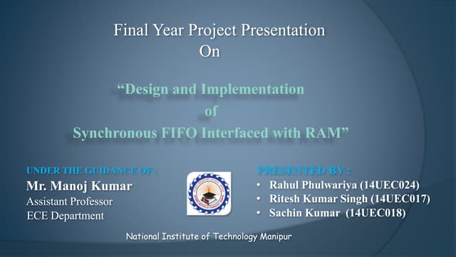 Design and Implementation of Synchronous FIFO Interfaced with RAM.pptx Design and Implementation of Synchronous FIFO Interfaced with RAM.pptx