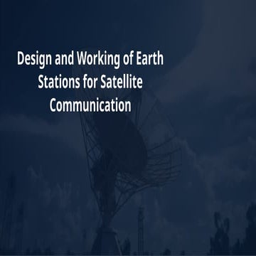 Design and Working of Earth Stations for Satellite Communication.pptx